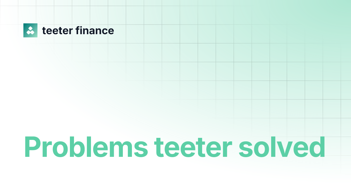 Problems teeter solved | teeter finance